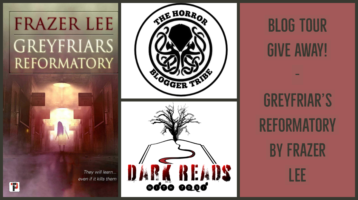Blog Tour Give Away – Greyfriar’s Reformatory by Frazer Lee ...