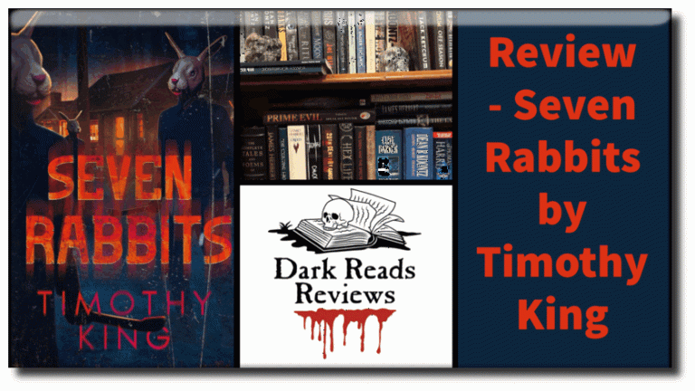 Book Review – Seven Rabbits by Timothy King – Dark Reads Reviews